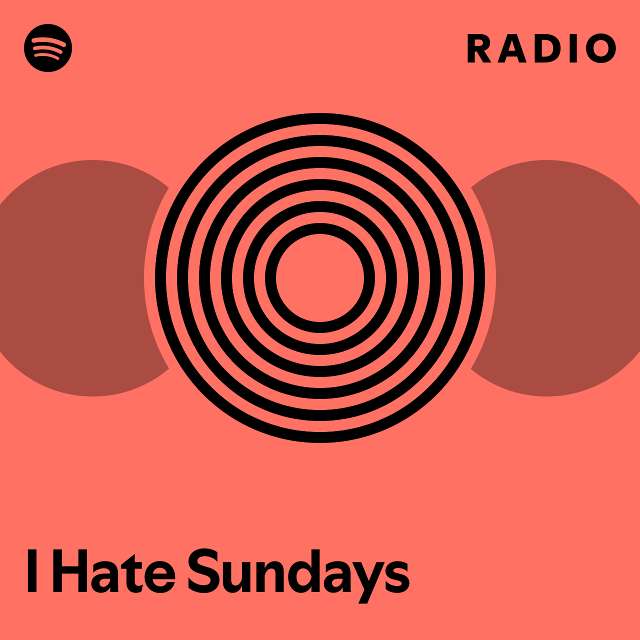 I Hate Sundays Radio - playlist by Spotify | Spotify