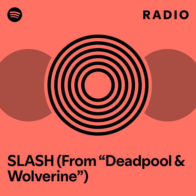 SLASH (From “Deadpool & Wolverine”) Radio - playlist by Spotify | Spotify