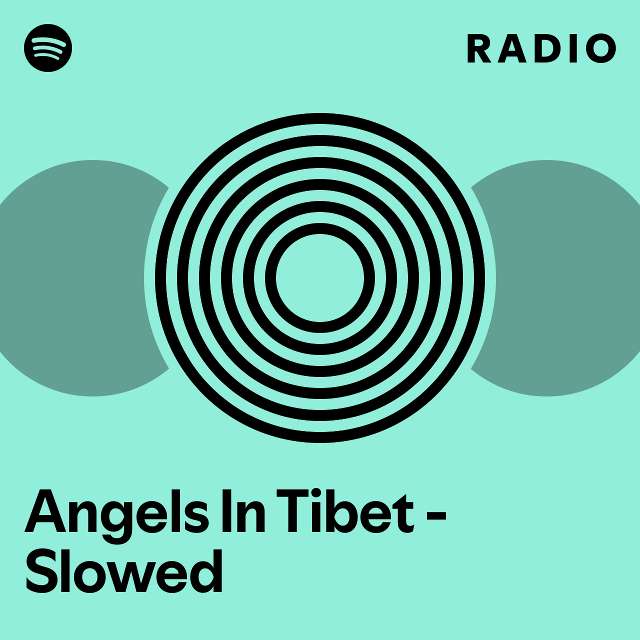 Angels In Tibet - Slowed Radio - playlist by Spotify | Spotify