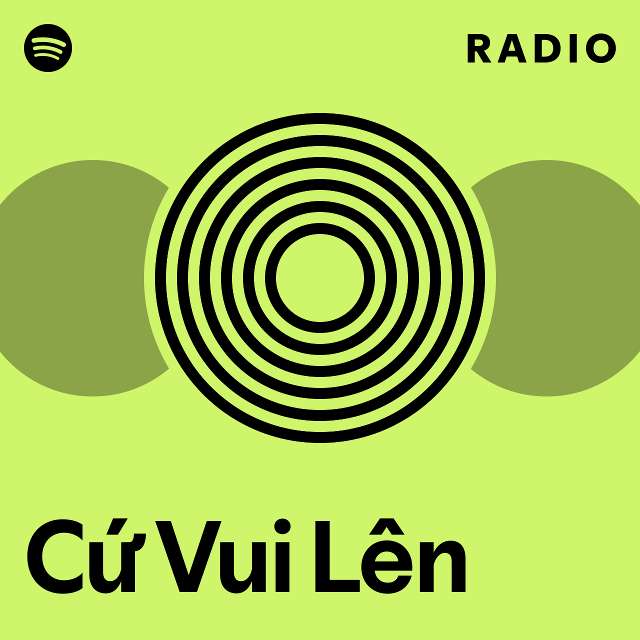 Cứ Vui Lên Radio - playlist by Spotify | Spotify