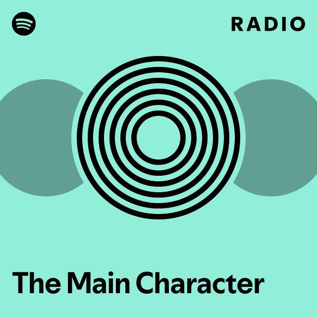 The Main Character Radio - playlist by Spotify | Spotify