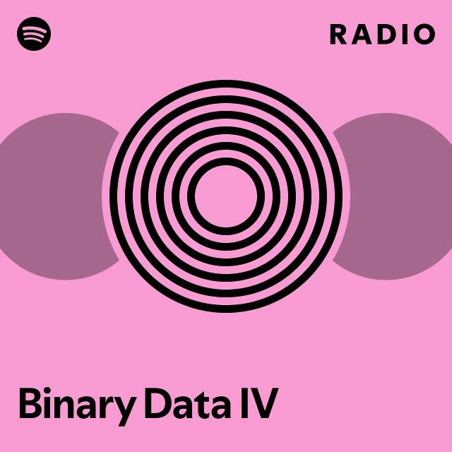 Binary Data IV Radio - playlist by Spotify | Spotify