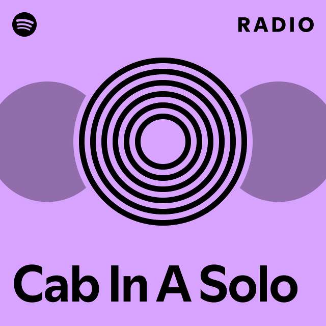Cab In A Solo Radio - playlist by Spotify | Spotify