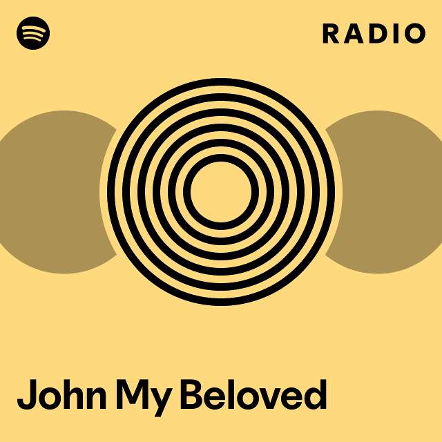 John My Beloved Radio - playlist by Spotify | Spotify