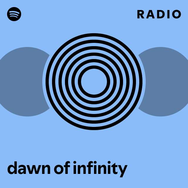 dawn of infinity Radio - playlist by Spotify | Spotify