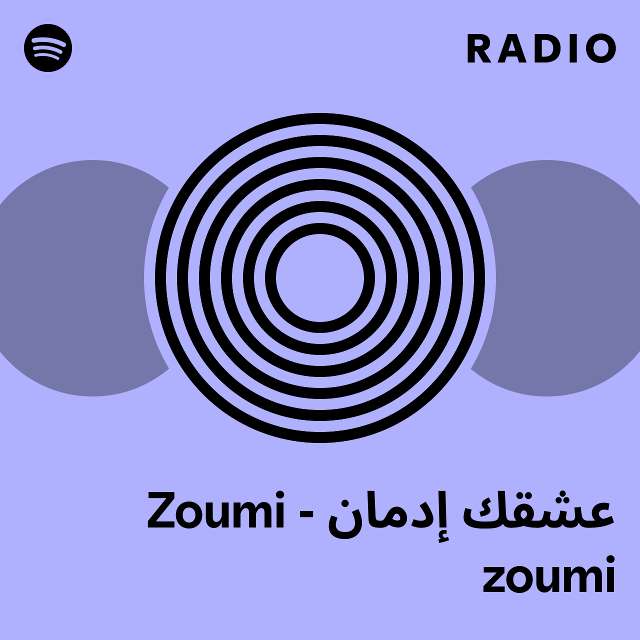 عشقك إدمان - Zoumi zoumi Radio - playlist by Spotify | Spotify