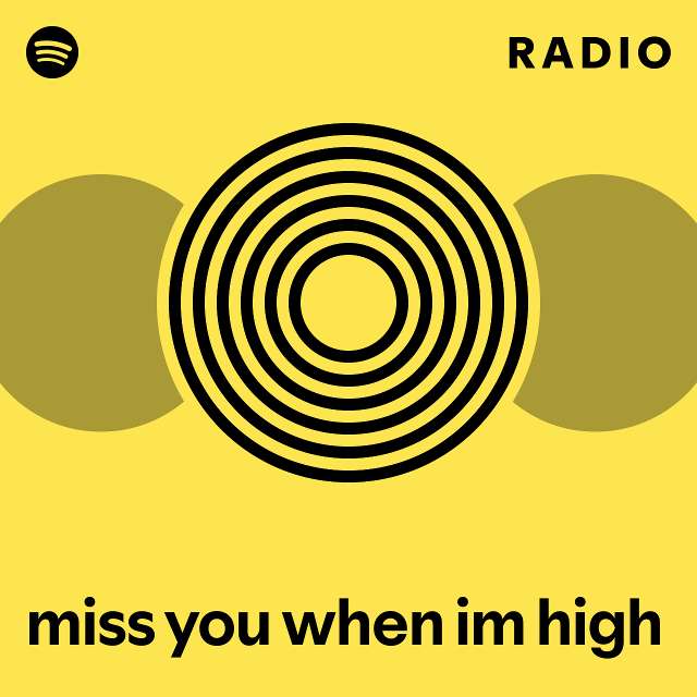 miss you when im high Radio - playlist by Spotify | Spotify