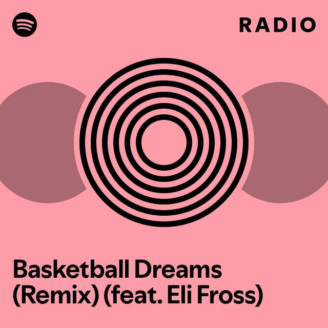 Basketball Dreams (Remix) Radio - playlist by Spotify | Spotify