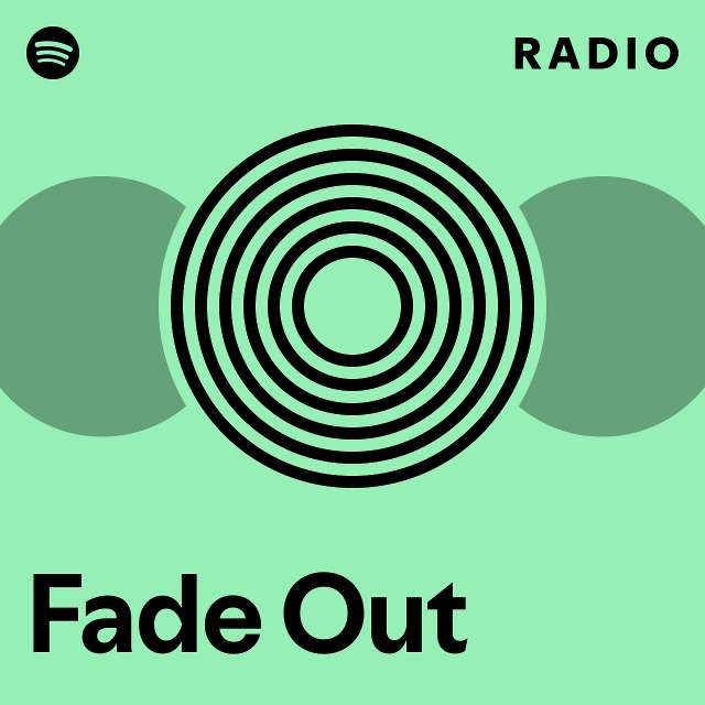 Fade Out Radio - playlist by Spotify | Spotify