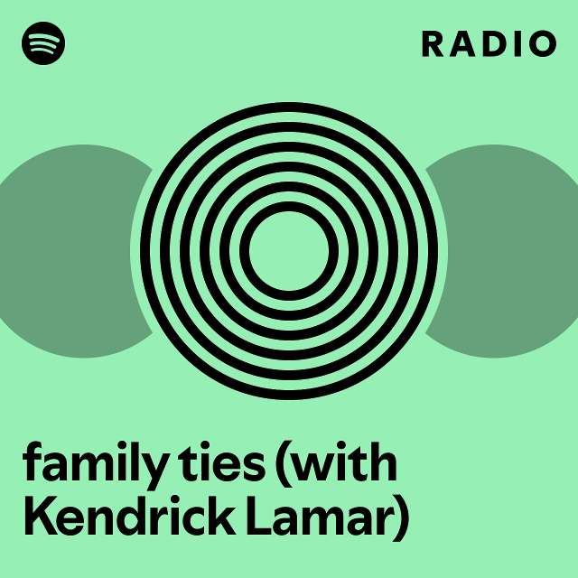 family ties (with Kendrick Lamar) Radio - playlist by Spotify | Spotify