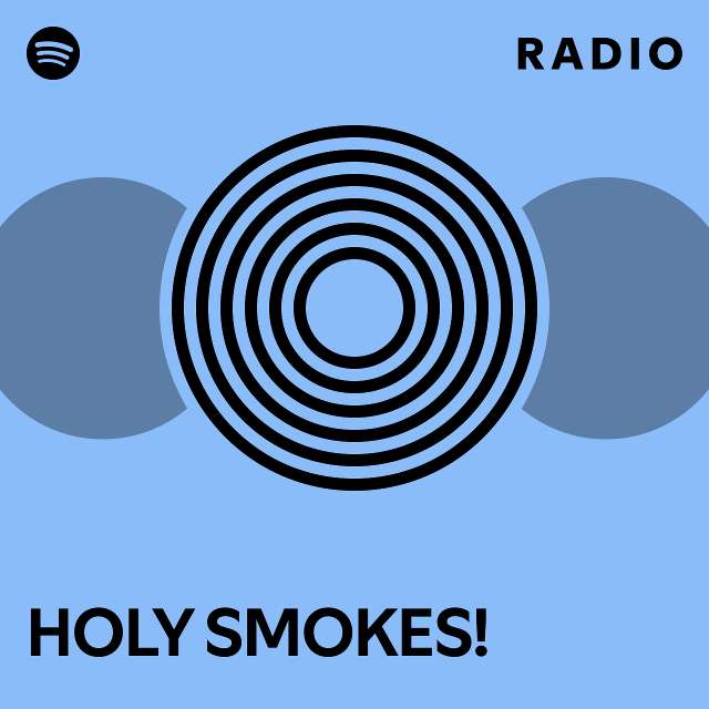 HOLY SMOKES! Radio - playlist by Spotify | Spotify
