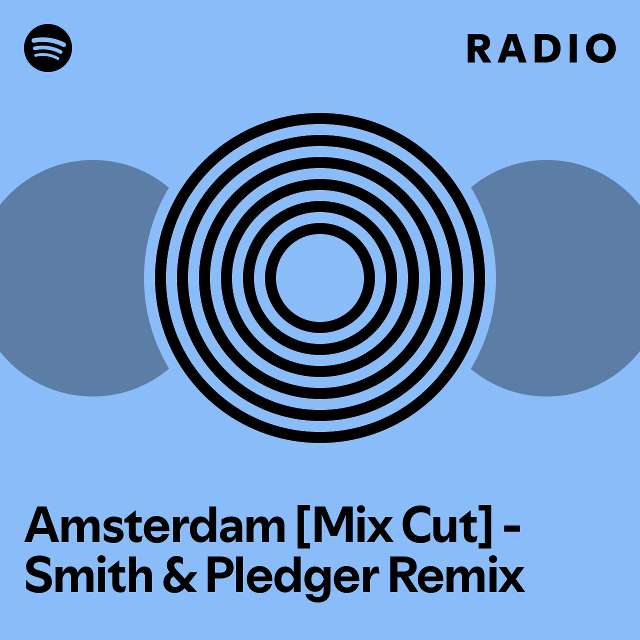 Amsterdam [Mix Cut] - Smith & Pledger Remix Radio - playlist by Spotify ...