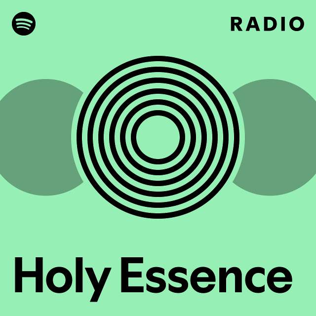 Holy Essence Radio - playlist by Spotify | Spotify