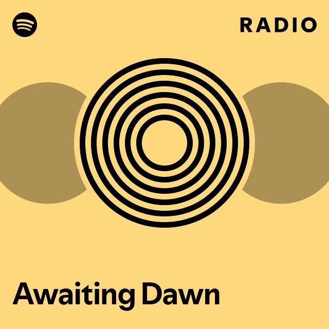 Awaiting Dawn Radio - playlist by Spotify | Spotify