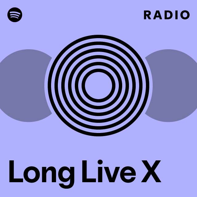 Long Live X Radio - playlist by Spotify | Spotify