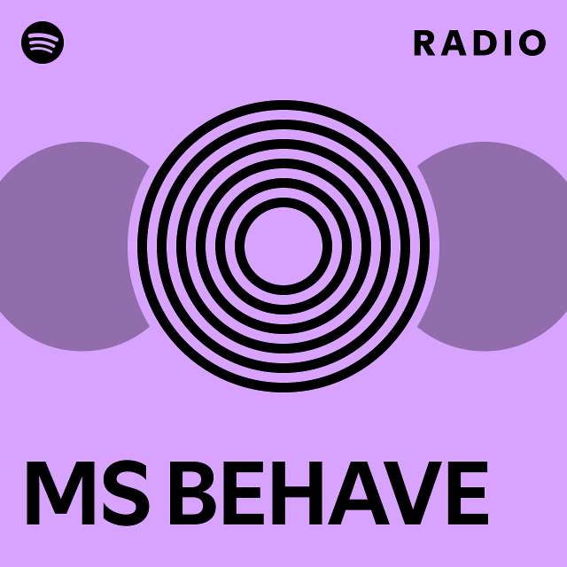 MS BEHAVE Radio - playlist by Spotify | Spotify