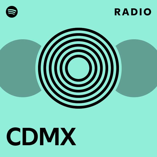 CDMX Radio - playlist by Spotify | Spotify