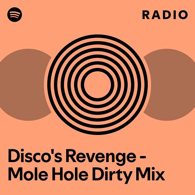 Disco's Revenge - Mole Hole Dirty Mix Radio - playlist by Spotify | Spotify