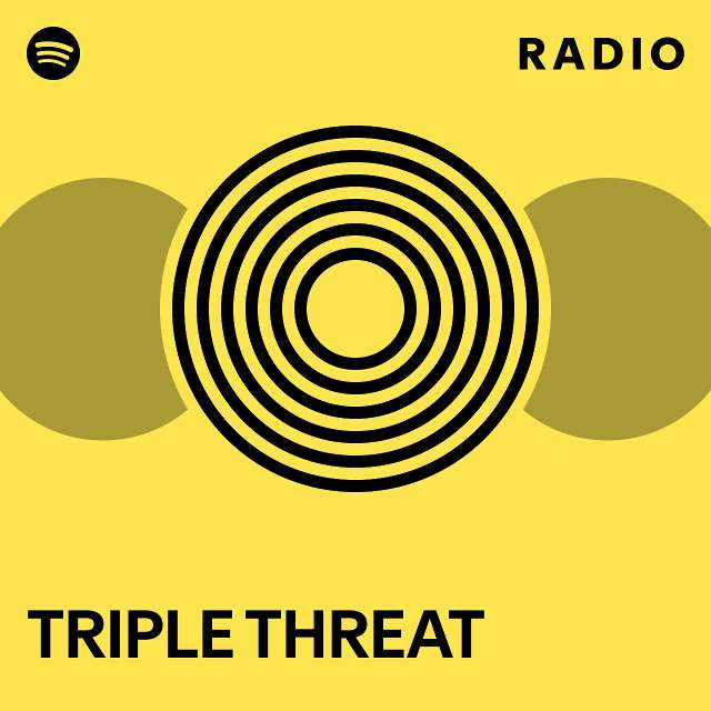 TRIPLE THREAT Radio - playlist by Spotify | Spotify