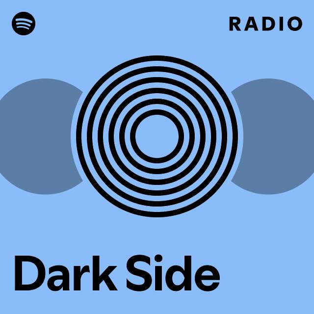 Dark Side Radio - playlist by Spotify | Spotify