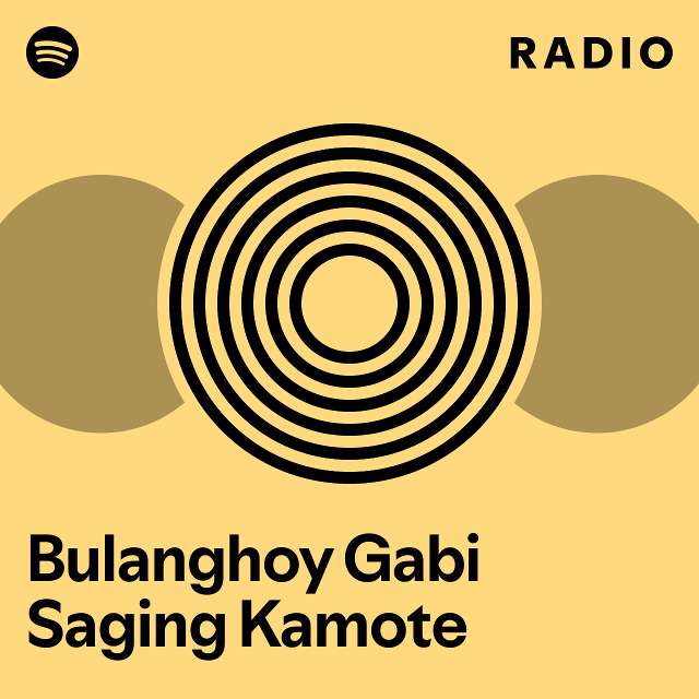 Bulanghoy Gabi Saging Kamote Radio - playlist by Spotify | Spotify