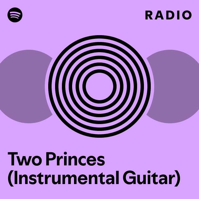 Two Princes (Instrumental Guitar) Radio - playlist by Spotify | Spotify