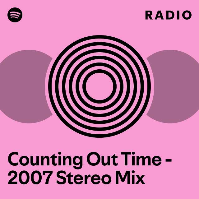 Counting Out Time - 2007 Stereo Mix Radio - playlist by Spotify | Spotify
