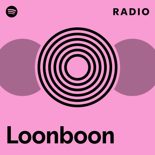 Loonboon Radio - playlist by Spotify | Spotify