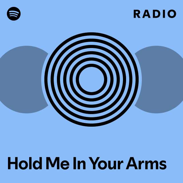 Hold Me In Your Arms Radio - playlist by Spotify | Spotify