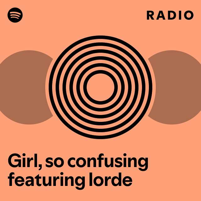 The girl, so confusing version with lorde Radio - playlist by Spotify ...