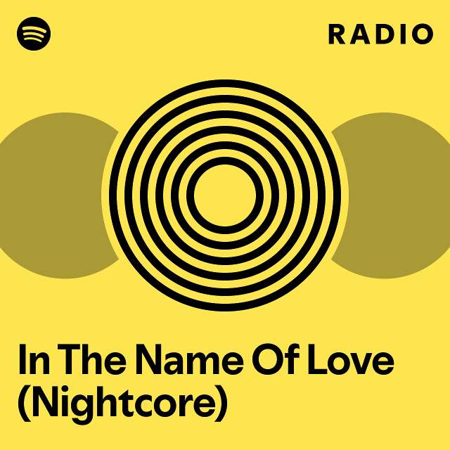 In The Name Of Love (Nightcore) Radio - playlist by Spotify | Spotify