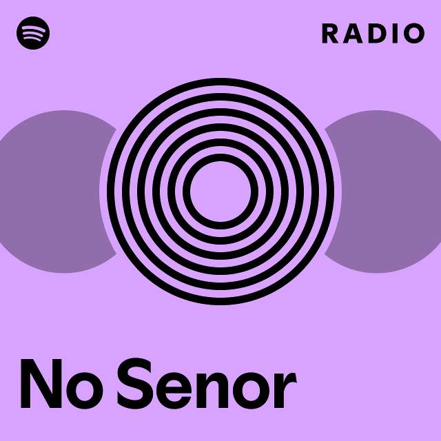 No Senor Radio - playlist by Spotify | Spotify