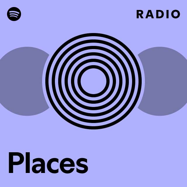 Places Radio - playlist by Spotify | Spotify