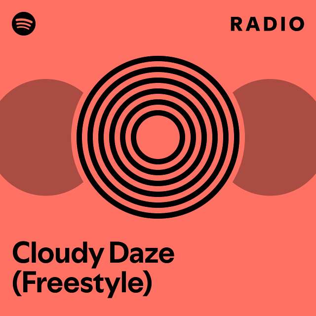 Cloudy Daze (Freestyle) Radio - playlist by Spotify | Spotify