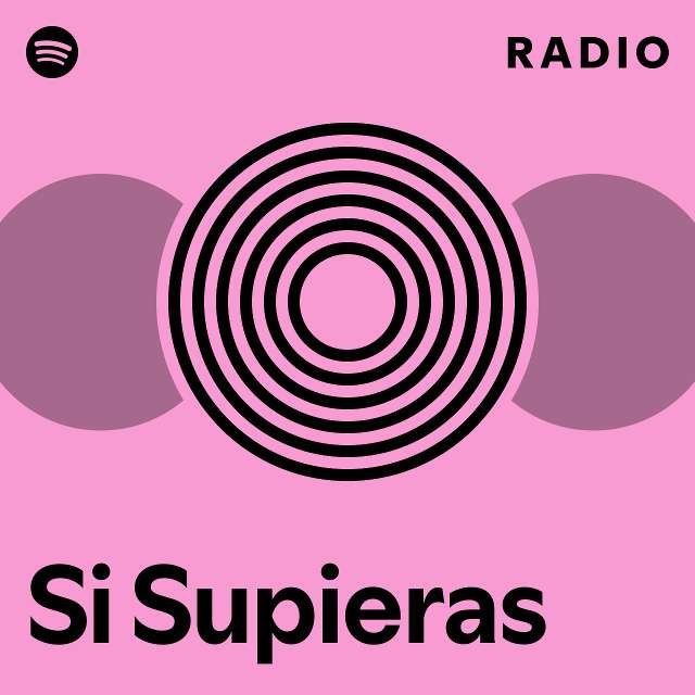 Si Supieras Radio - playlist by Spotify | Spotify