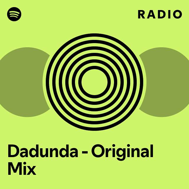 Dadunda - Original Mix Radio - playlist by Spotify | Spotify
