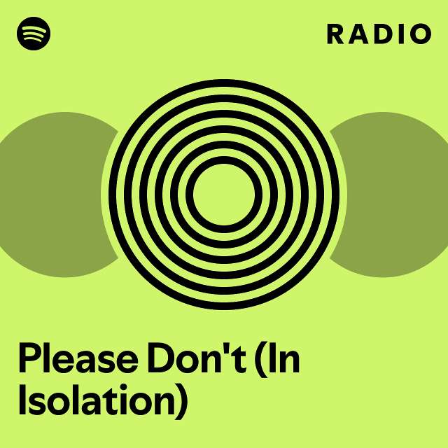 Please Don't (In Isolation) Radio - playlist by Spotify | Spotify