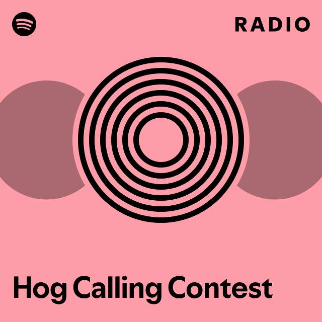 Hog Calling Contest Radio - playlist by Spotify | Spotify