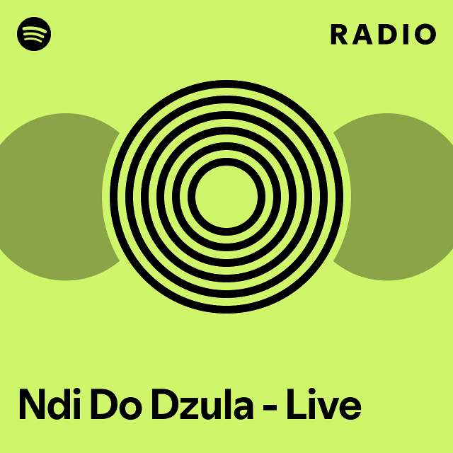 Ndi Do Dzula - Live Radio - playlist by Spotify | Spotify