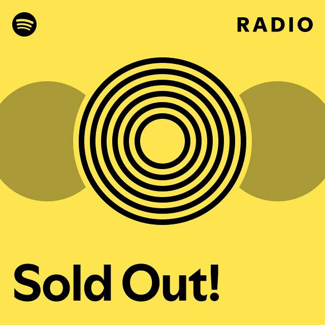 Sold Out! Radio - playlist by Spotify | Spotify