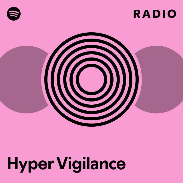 Hyper Vigilance Radio - playlist by Spotify | Spotify