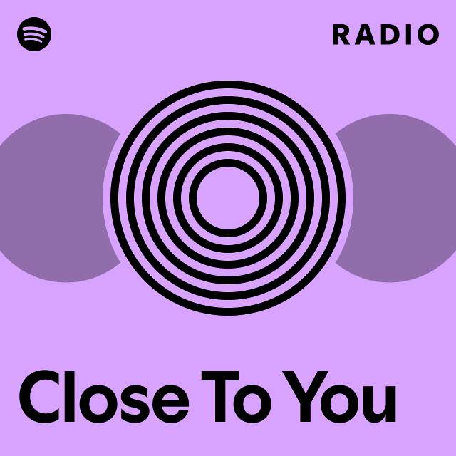 Close To You Radio - playlist by Spotify | Spotify