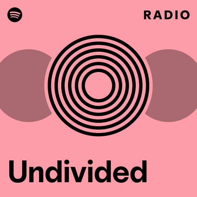 Undivided Radio - playlist by Spotify | Spotify