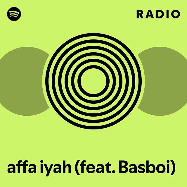 affa iyah (feat. Basboi) Radio - playlist by Spotify | Spotify
