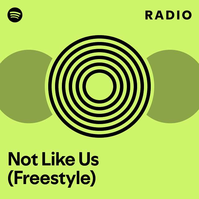 Not Like Us (Freestyle) Radio - playlist by Spotify | Spotify