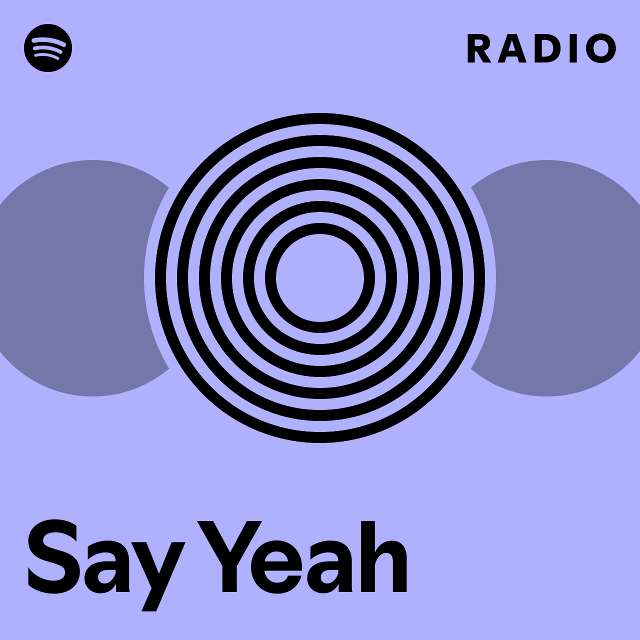 Say Yeah Radio Playlist By Spotify Spotify