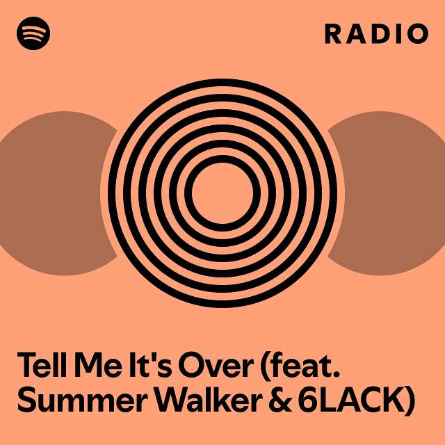 Tell Me It's Over (feat. Summer Walker & 6LACK) Radio - playlist by ...