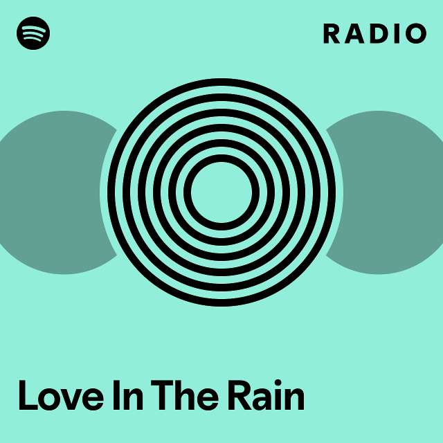 Love In The Rain Radio - playlist by Spotify | Spotify