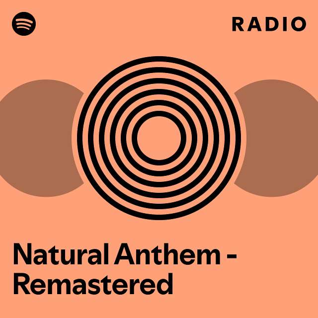 Natural Anthem - Remastered Radio - playlist by Spotify | Spotify