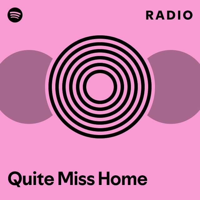 Quite Miss Home Radio - playlist by Spotify | Spotify